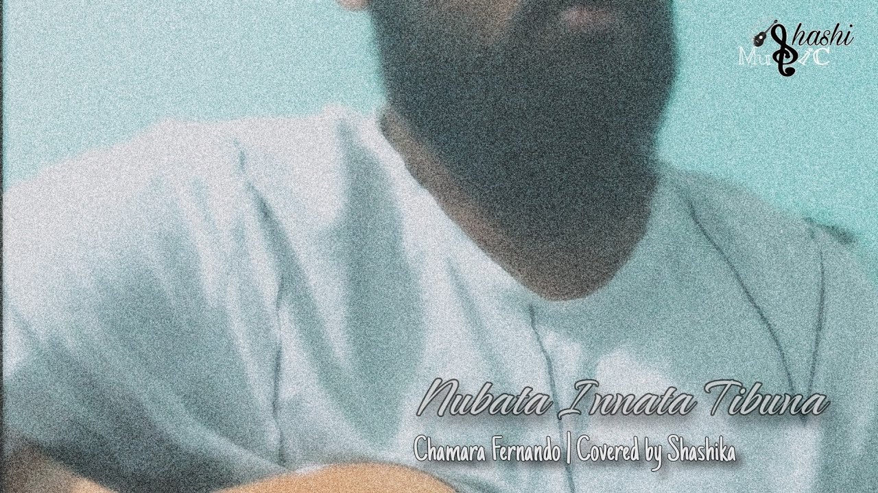 නුඹට ඉන්නට තිබුනා (Nubata Innata Tibuna) | Chamara Fernando | Covered ...