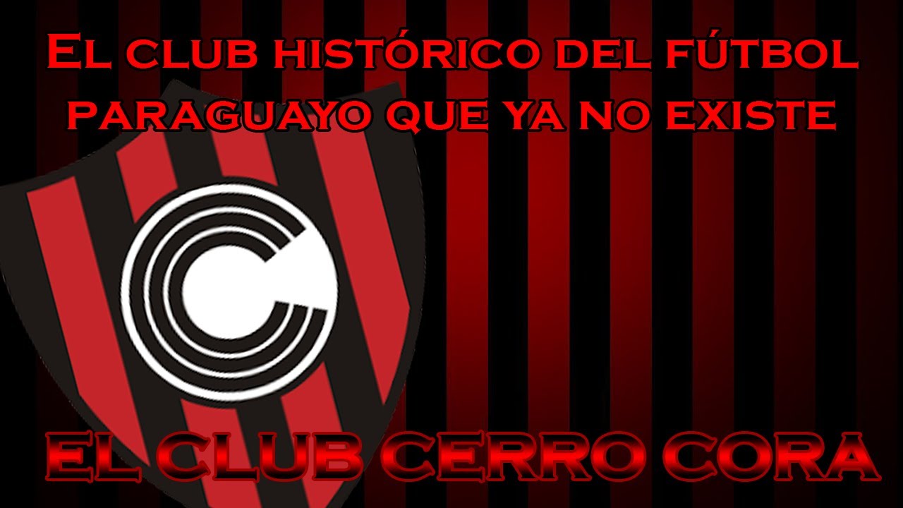 La caída y desaparición del Club Cerro Corá - YouTube