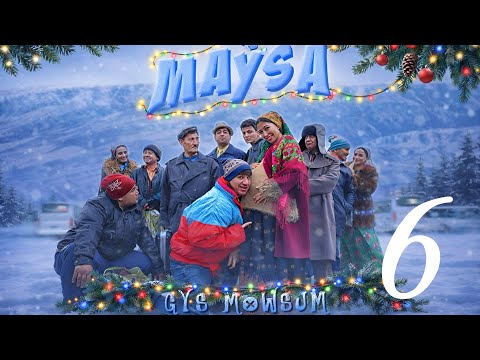 MYRAT MOLLA - MAYSA 6-NJY BÖLÜM  GYŞ MÖWSÜMI ( OFFICIAL FILM 2025 )