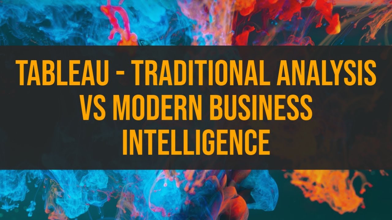 TABLEAU - Traditional Analysis vs Modern Business Intelligence - YouTube