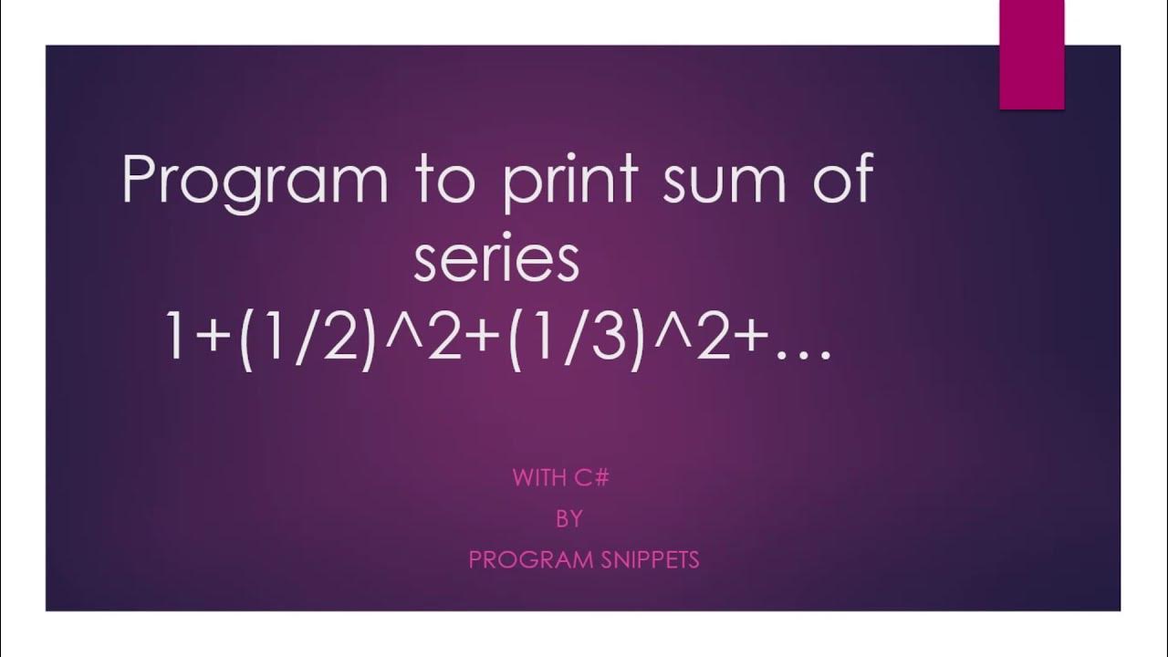 program to print sum of series 1+(1/2)^2+(1/3)^2+....... using Constructor with C# - YouTube