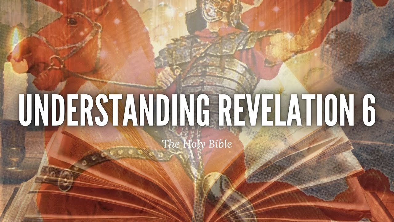Understanding Revelation 6 [reload] - YouTube