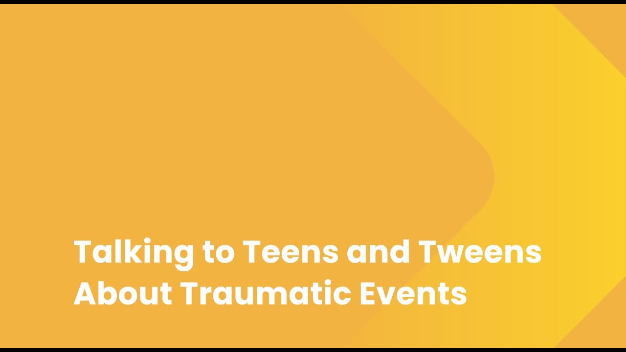 Talking to Older Children about Potentially Traumatic Events - YouTube