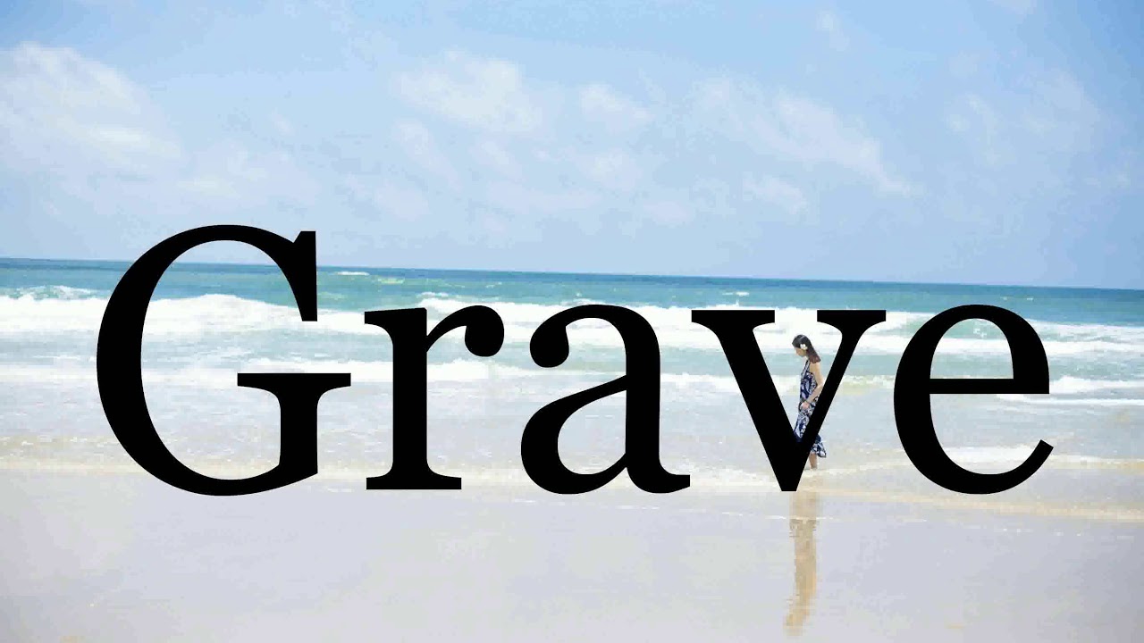 How To Pronounce Grave Pronunciation Of Grave YouTube how-to-pronounce-grave-pronunciation-of-grave-youtube