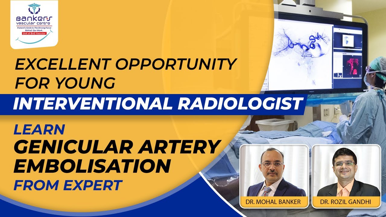 Genicular artery embolization training programme by experts Dr Rozil Gandhi & Dr Mohal Banker ...