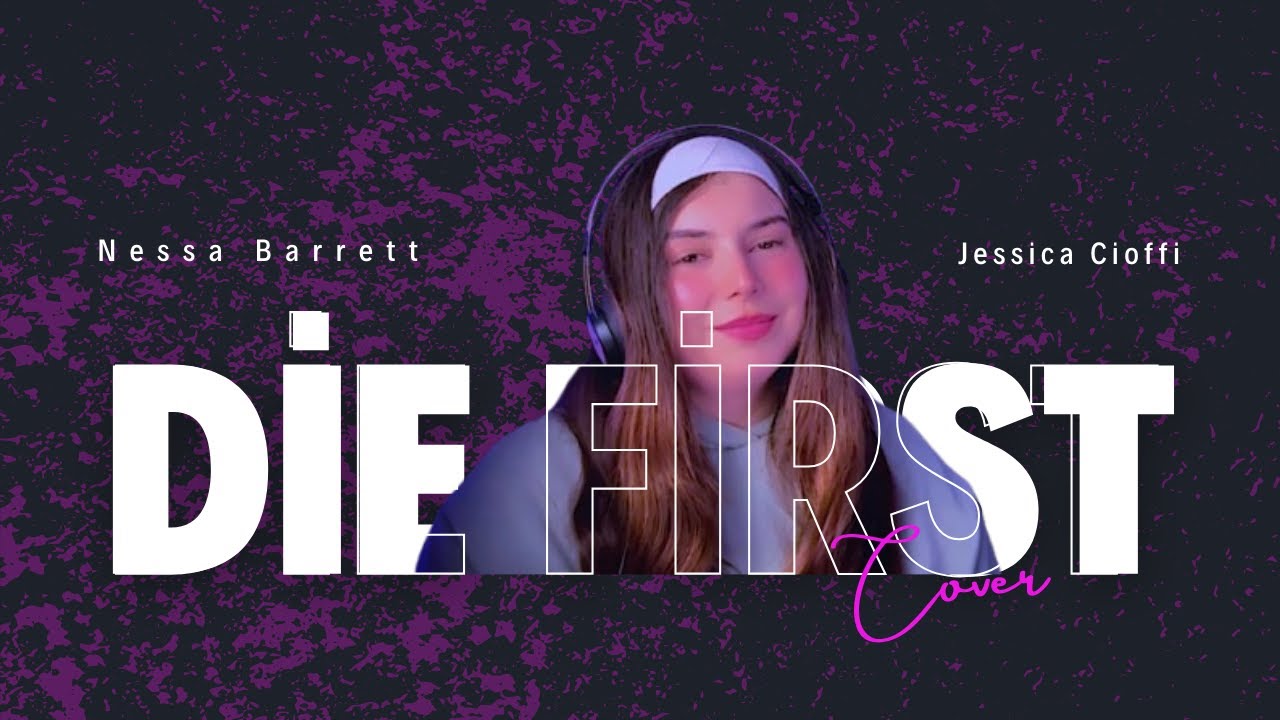Die First by Nessa Barrett (Cover by Jessica Cioffi) - YouTube