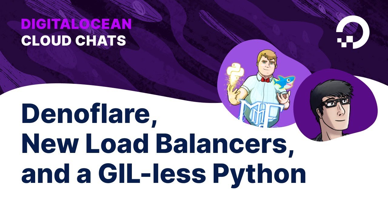Denoflare, New Load balancers, and a GIL-less Python | Cloud Chats: Episode 37 - YouTube