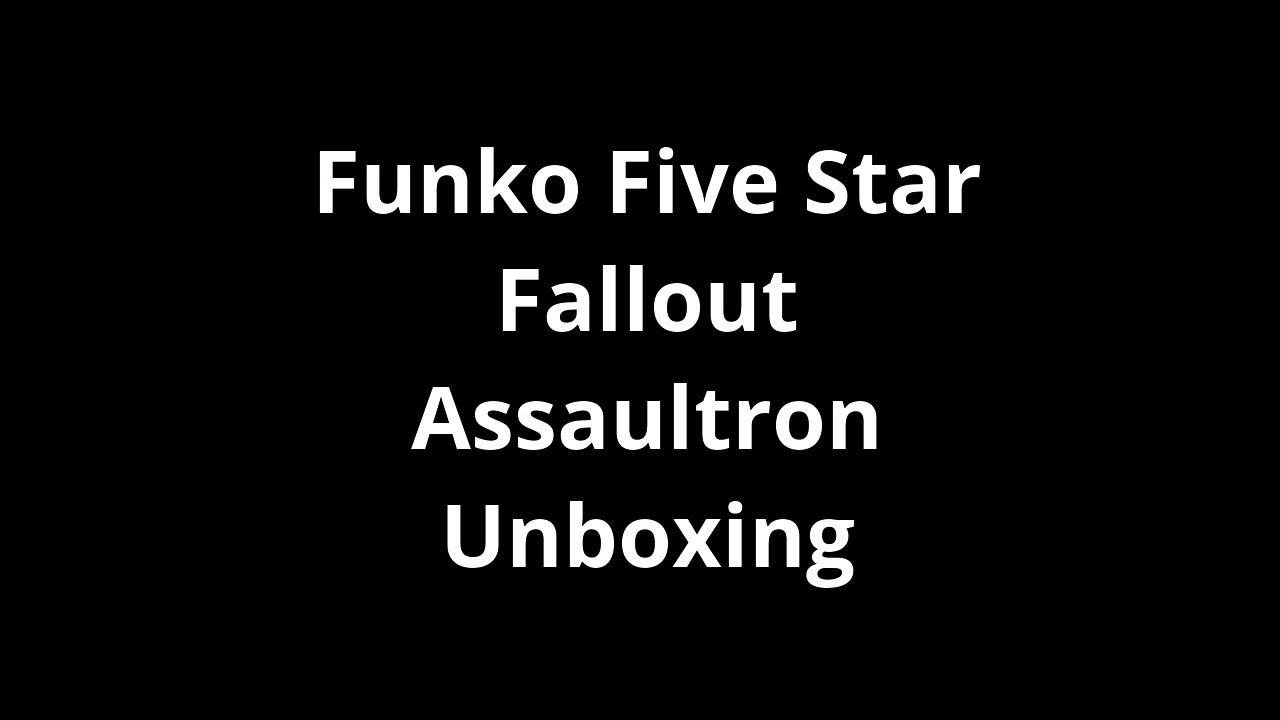 Funko Five Star Fallout Assaultron Unboxing - YouTube