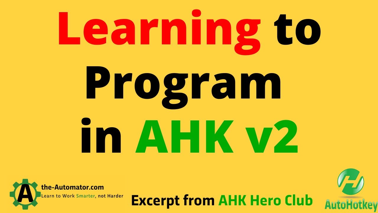 Learning To Program in AHK v2 - Amazing lesson from an AHK Hero Extract ...