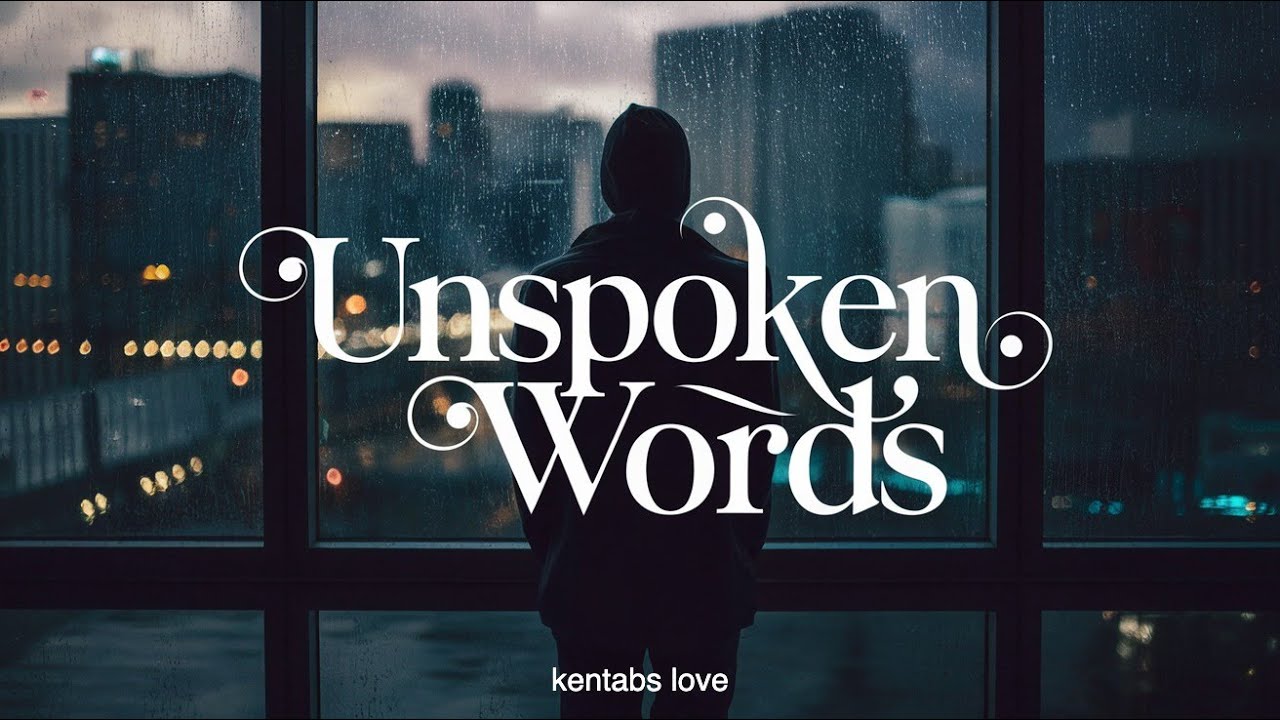 Unspoken Words | kentabs love - YouTube