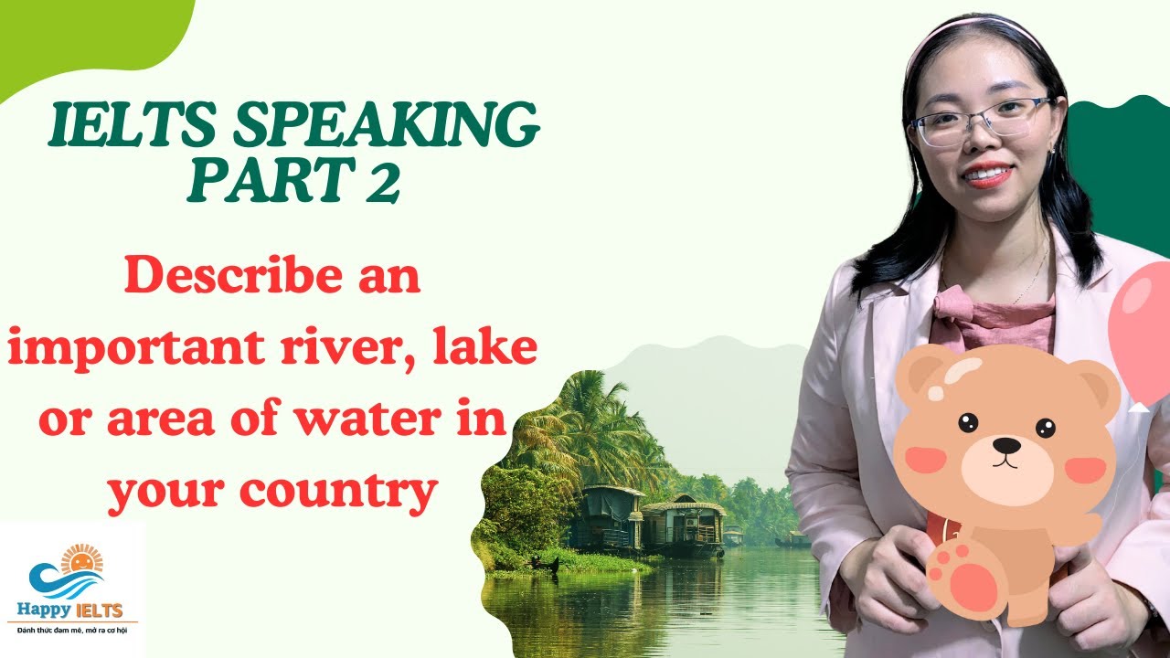 IELTS Speaking Part 2 - Describe an important river, lake or area of ...