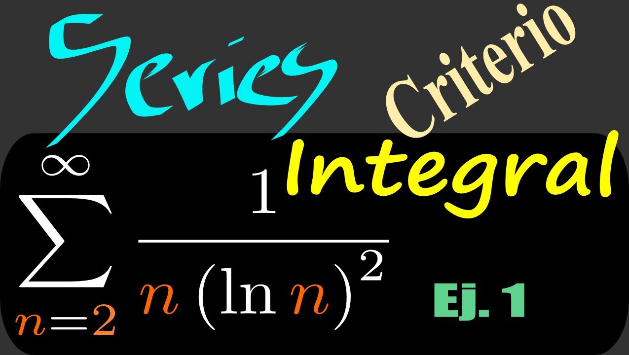 El criterio de la integral para series infinitas - Ejercicio resuelto ...