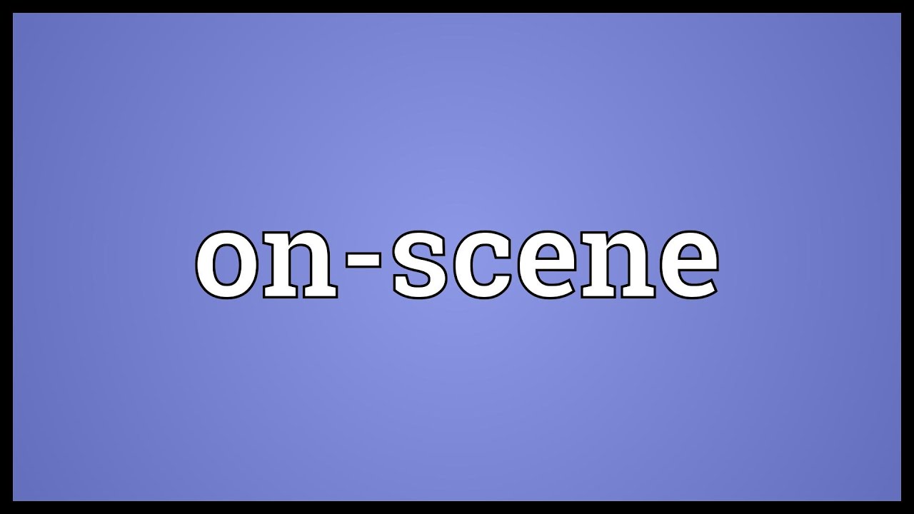 On scene Meaning YouTube on-scene-meaning-youtube
