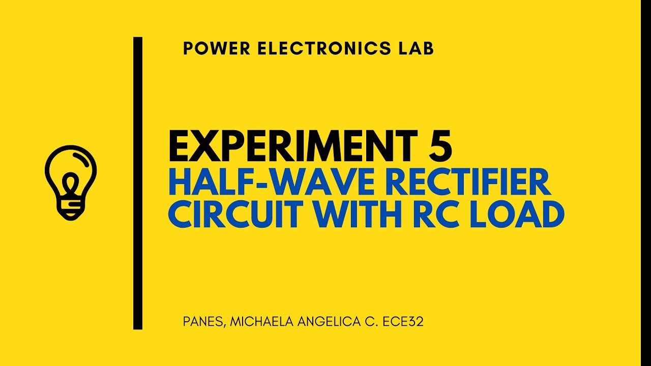 EXPERIMENT 5: HALF-WAVE RECTIFIER CIRCUIT WITH RC LOAD - YouTube