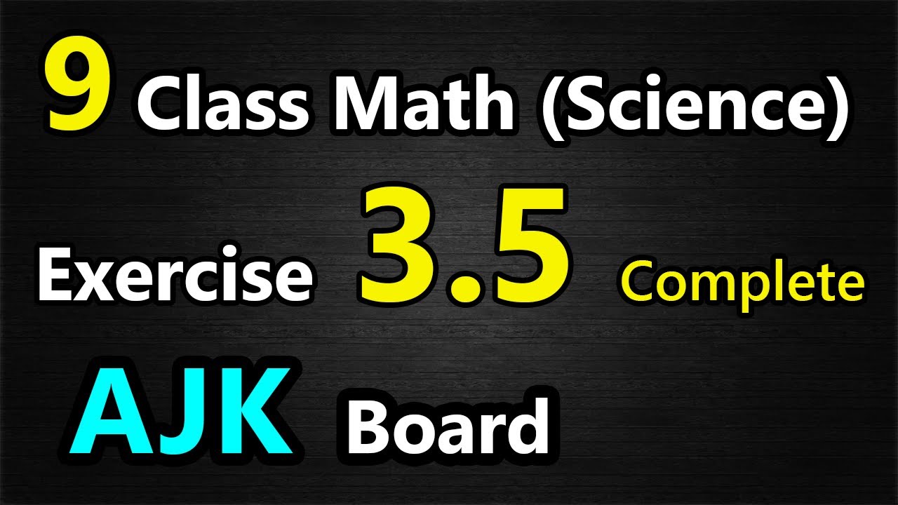 9th Class Math AJK TextBook Board || Exercise 3.5 (complete ...