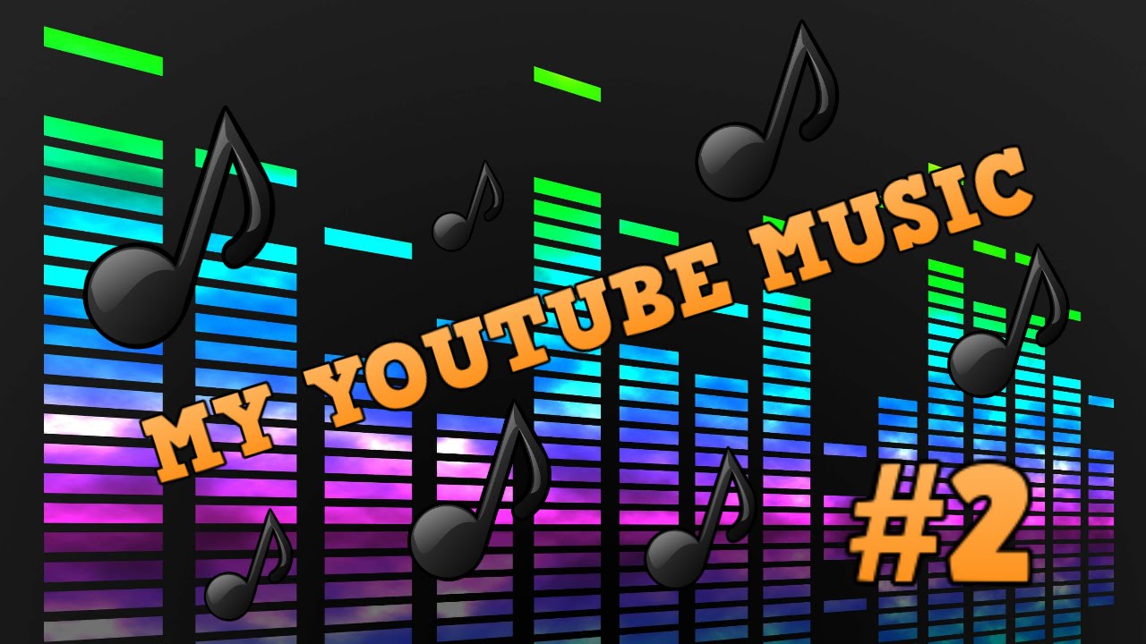 THE MUSIC I USE FOR YT #2 - YouTube