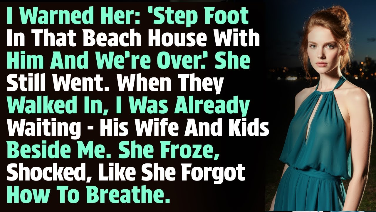 I Warned Her: ‘Step Foot In That Beach House With Him And We’re Over ...