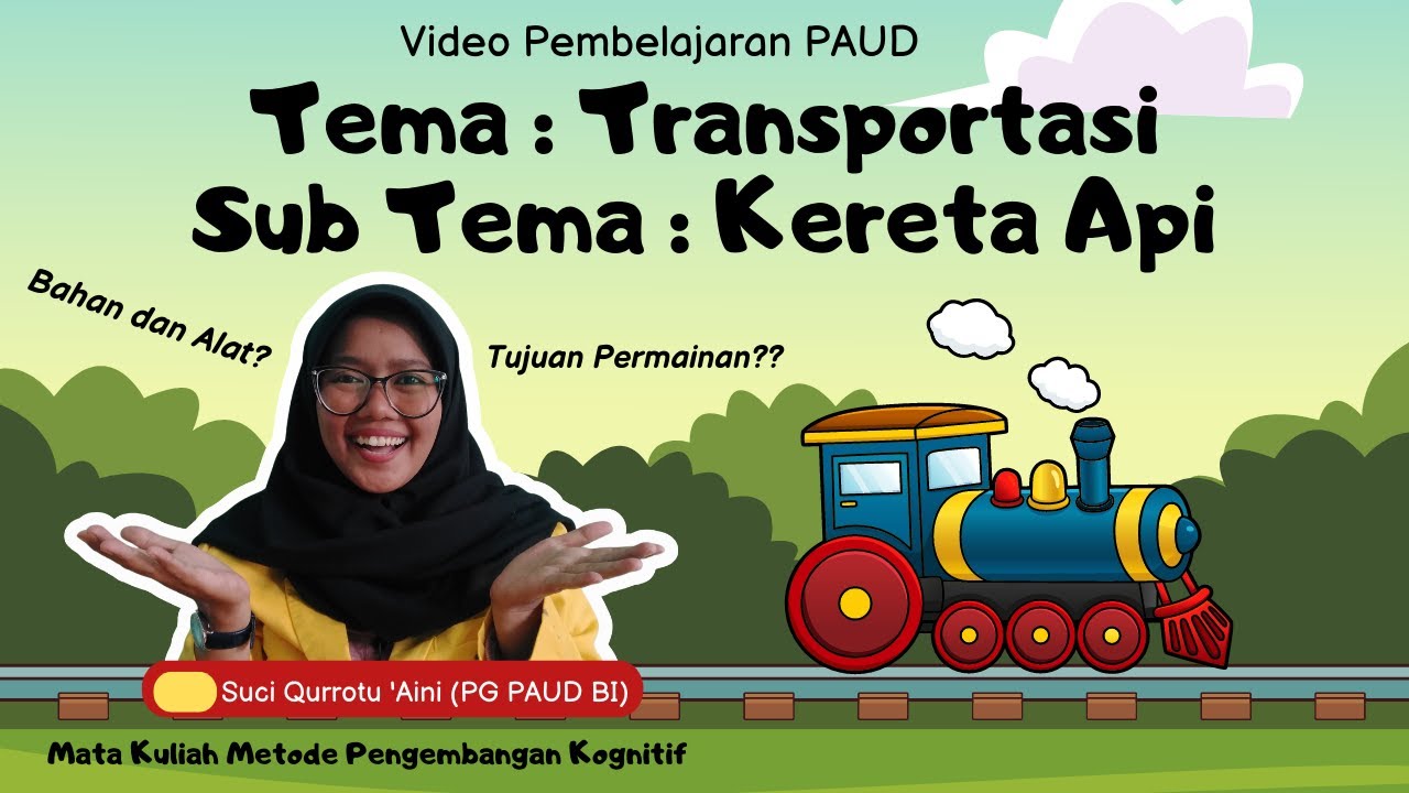 Tema : Transportasi - Sub Tema : Kereta Api - Video Pembelajaran PAUD ...