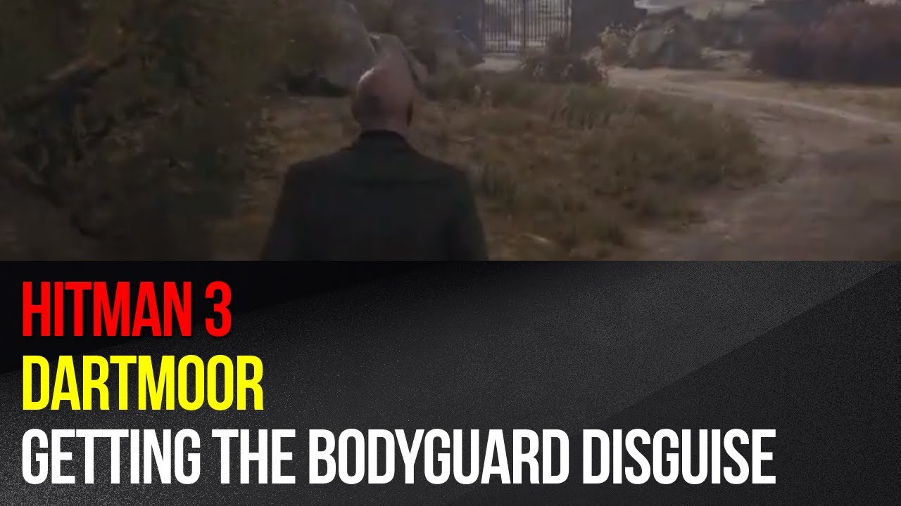 Hitman 3 - Dartmoor - Easy way of getting the Bodyguard disguise - YouTube