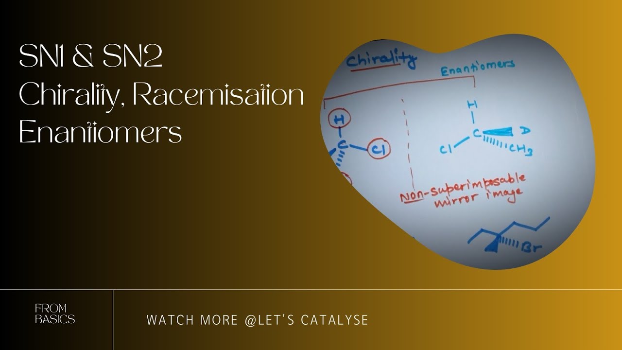 Chirality | Enantioners | Racemisation | SN1 & SN2 | Haloalkanes ...