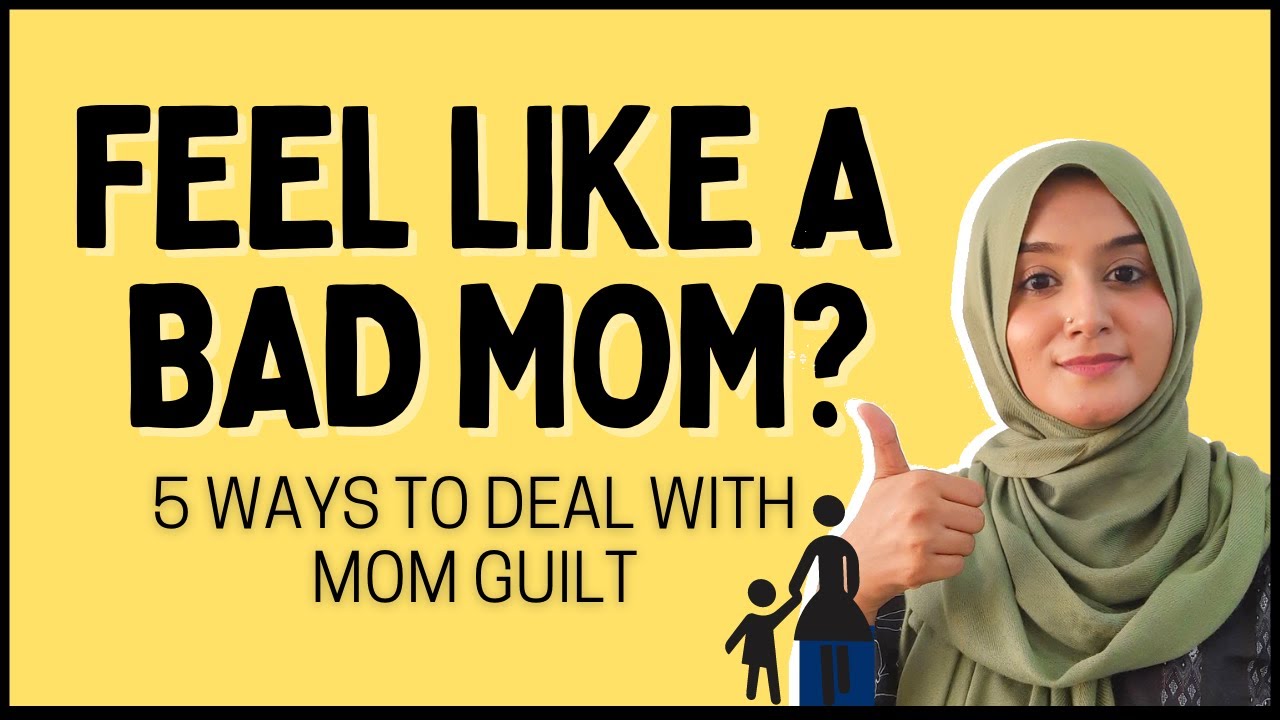 Mom Guilt How To Deal With Negativity 5 Ways To Deal With Mom Guilt