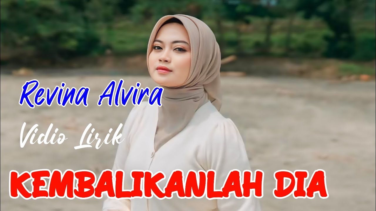 KEMBALIKANLAH DIA | Lirik Lagu | REVINA ALVIRA COVER DANGDUT TERBARU 2025 - YouTube