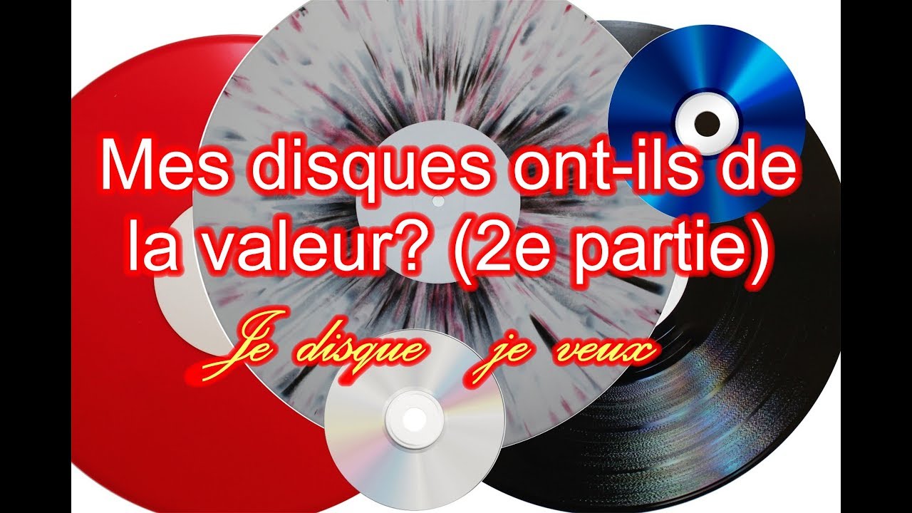 #2 Mes disques ont ils de la valeur Partie 2 L'état des disques - Je ...