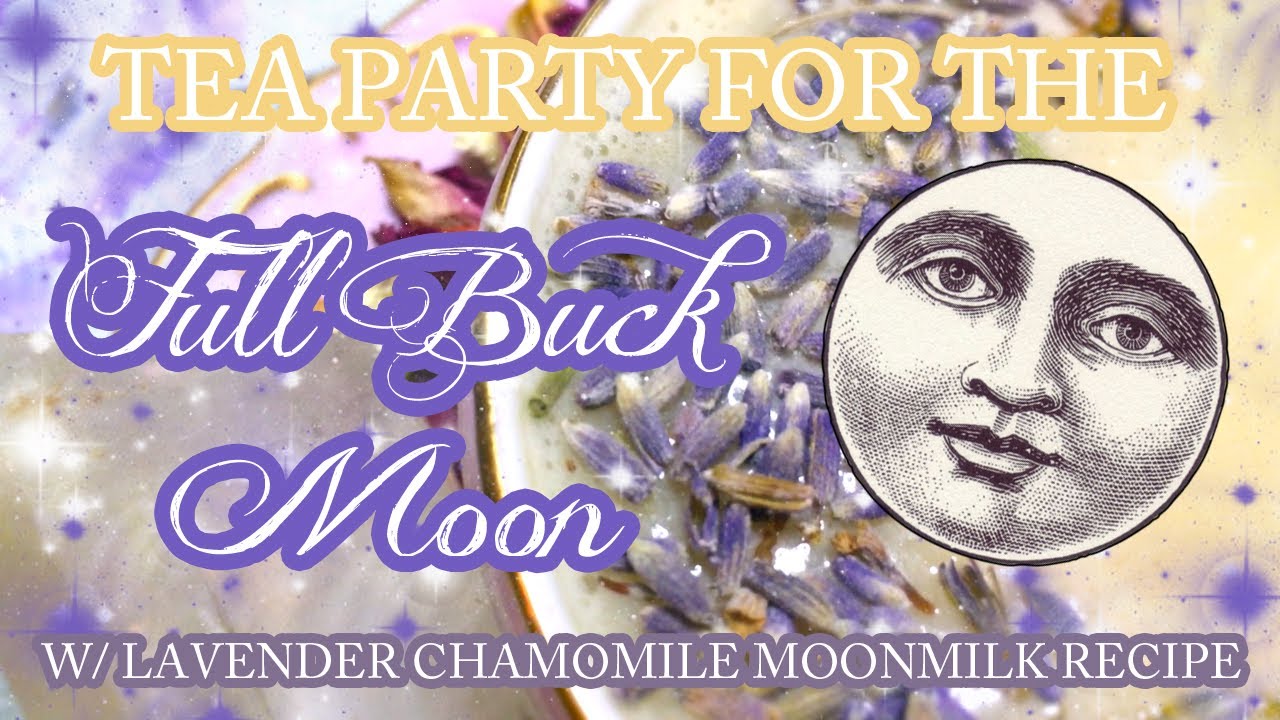 Full Moon Tea Party (Buck Moon)| Esbat| Lavender Chamomile Moon Milk ...