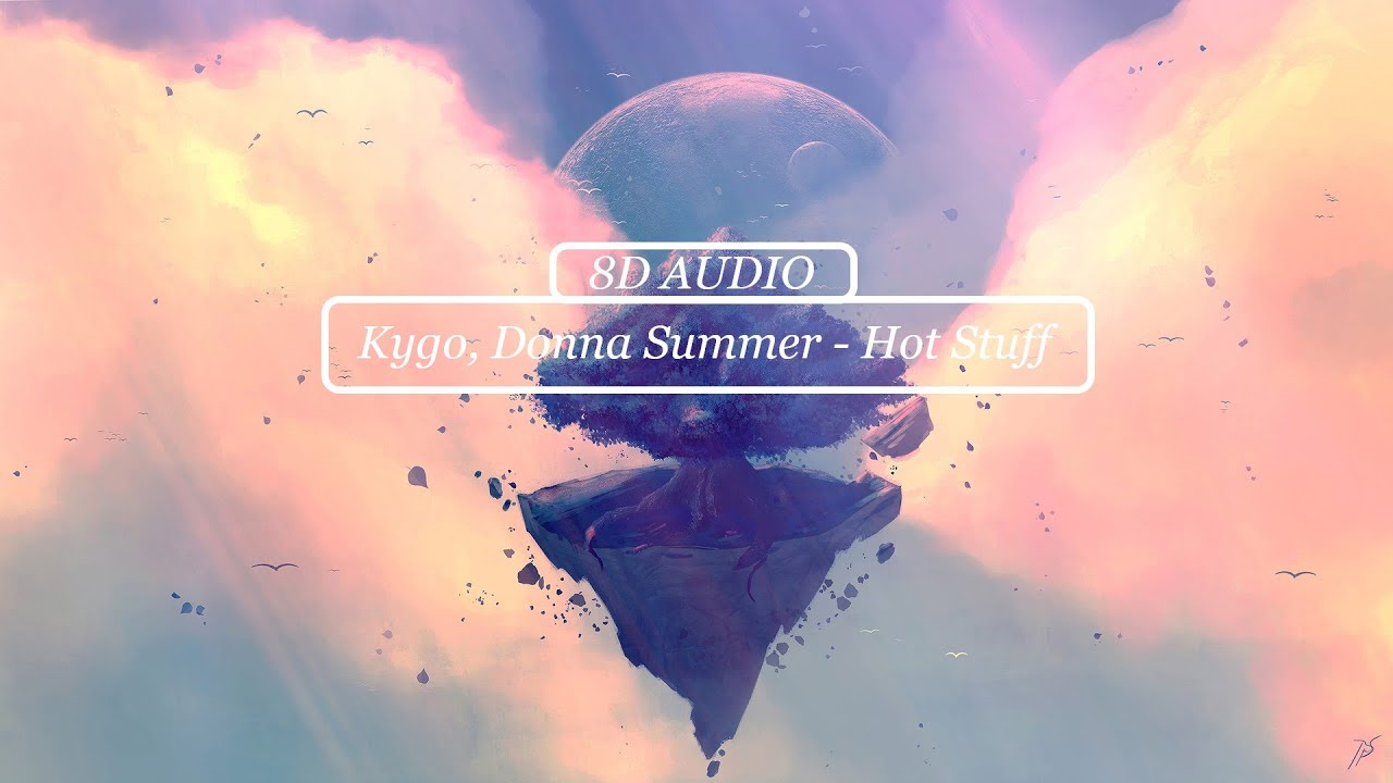 🎧 Kygo, Donna Summer - Hot Stuff [ 8D AUDIO ] 🎧 - YouTube