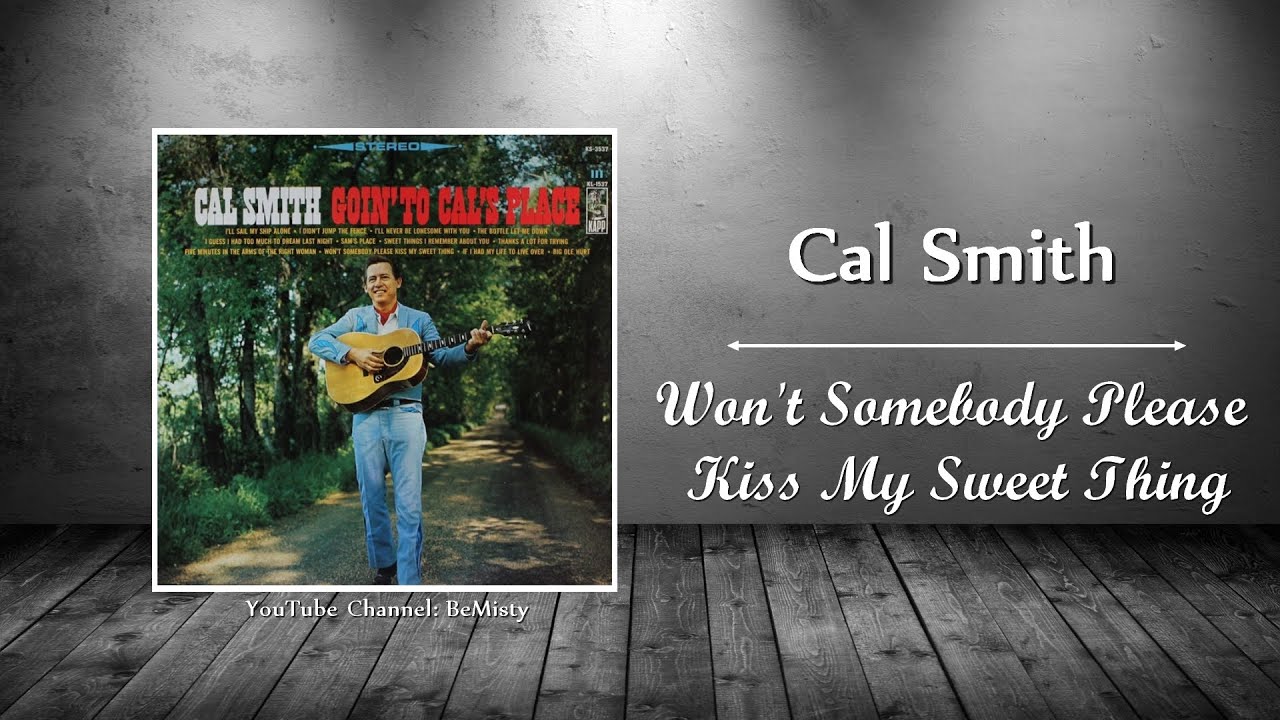 Cal Smith - Won't Somebody Please Kiss My Sweet Thing (Stereo) - YouTube