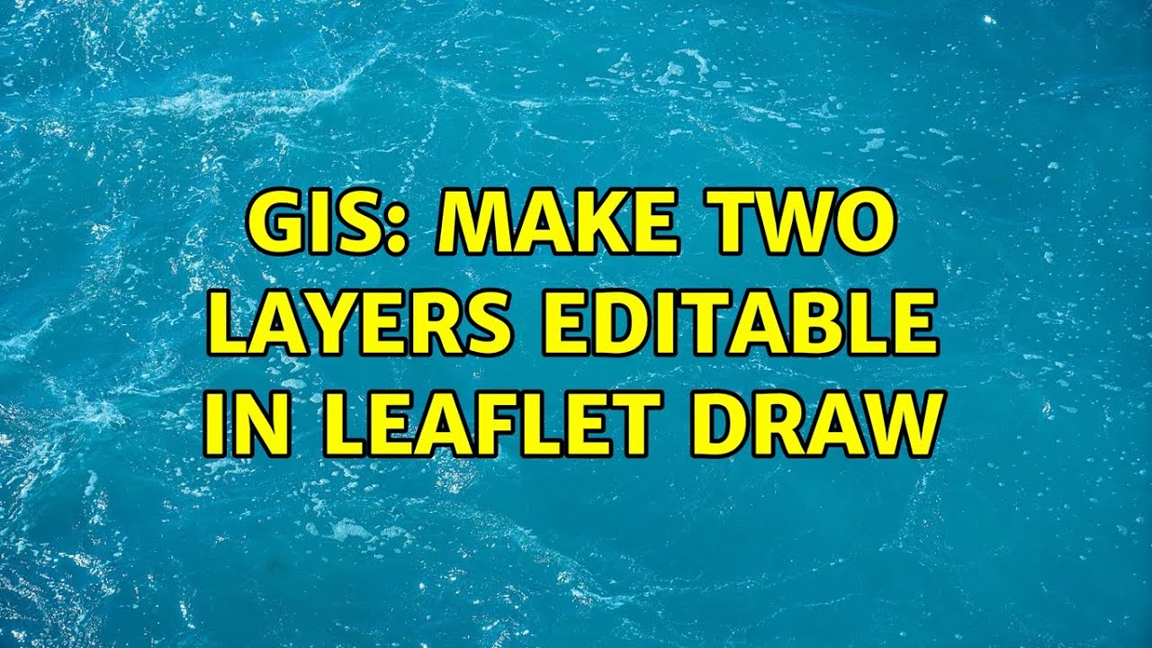 GIS: Make two layers editable in leaflet draw - YouTube