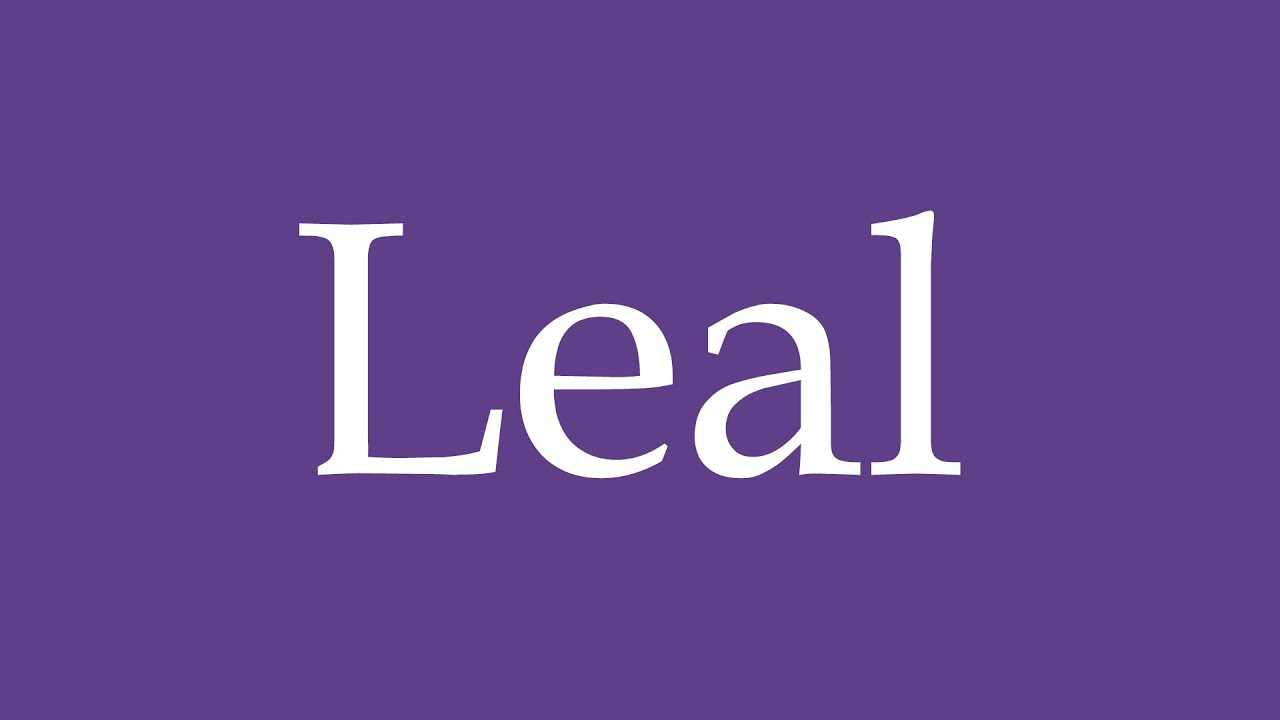 Como Pronunciar ''Leal'' (Loyal) Correctamente en Español - YouTube