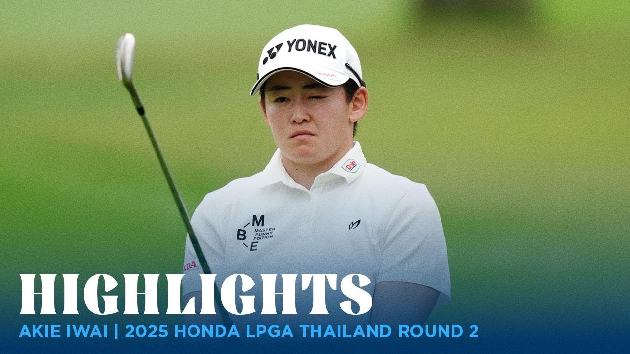 Akie Iwai Highlights | 2025 Honda LPGA Thailand Rd. 2 - YouTube