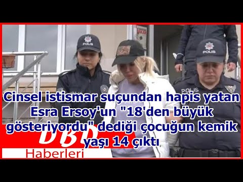 Cinsel istismar suçundan hapis yatan Esra Ersoy'un \