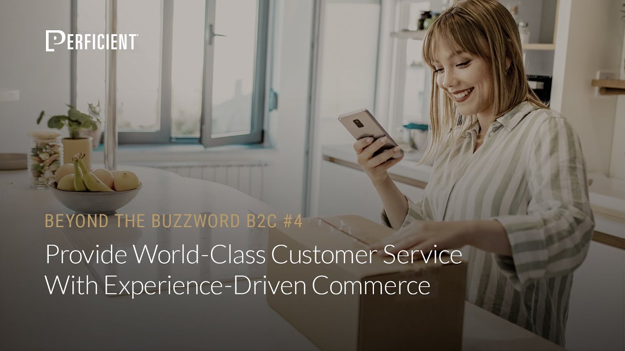 Provide World-Class Customer Service With Experience-Driven Commerce ...