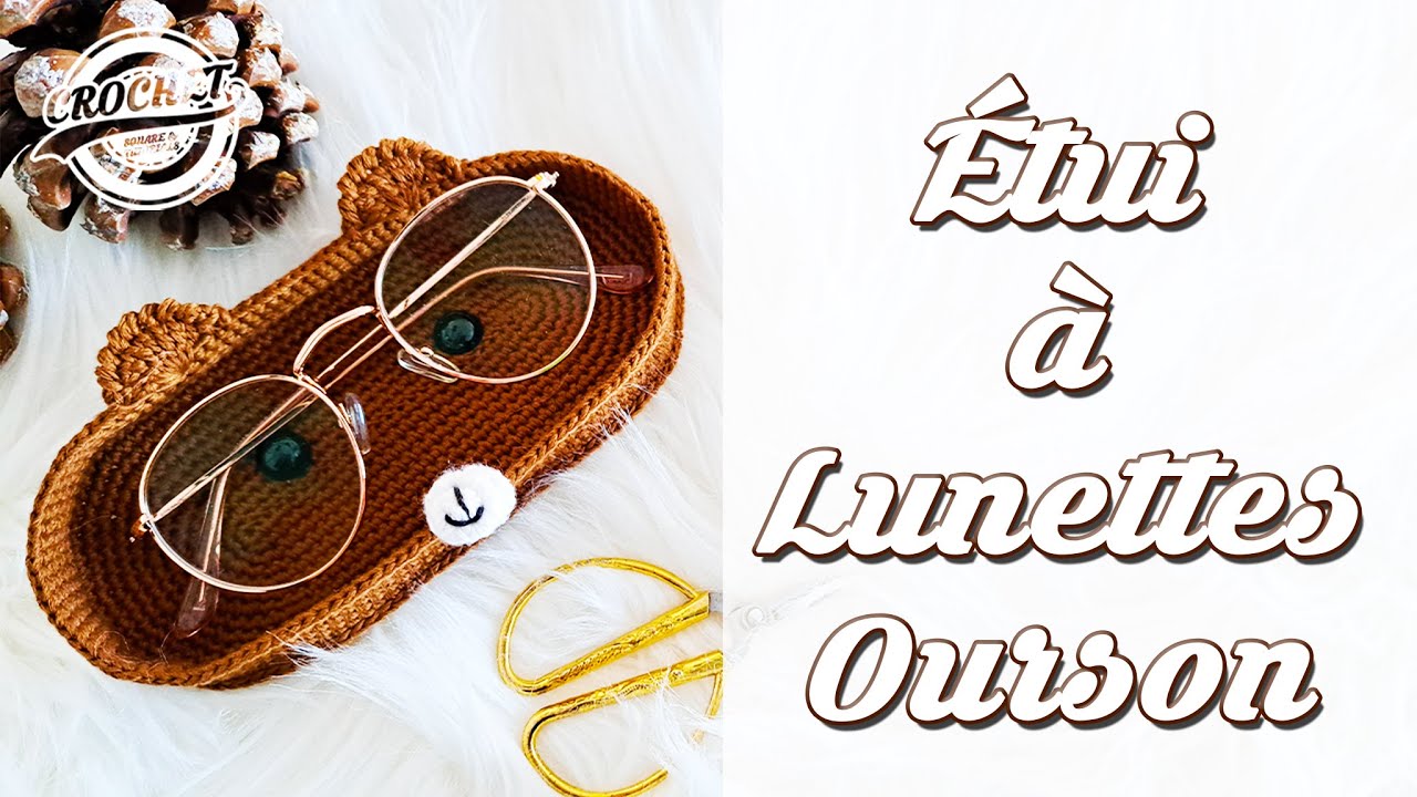 Tutoriel Étui Support à Lunettes Ourson - Repose Lunettes - YouTube