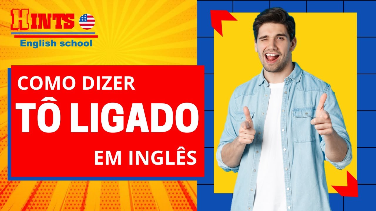 Como dizer "TÔ LIGADO" em INGLÊS! | Hints English School - YouTube