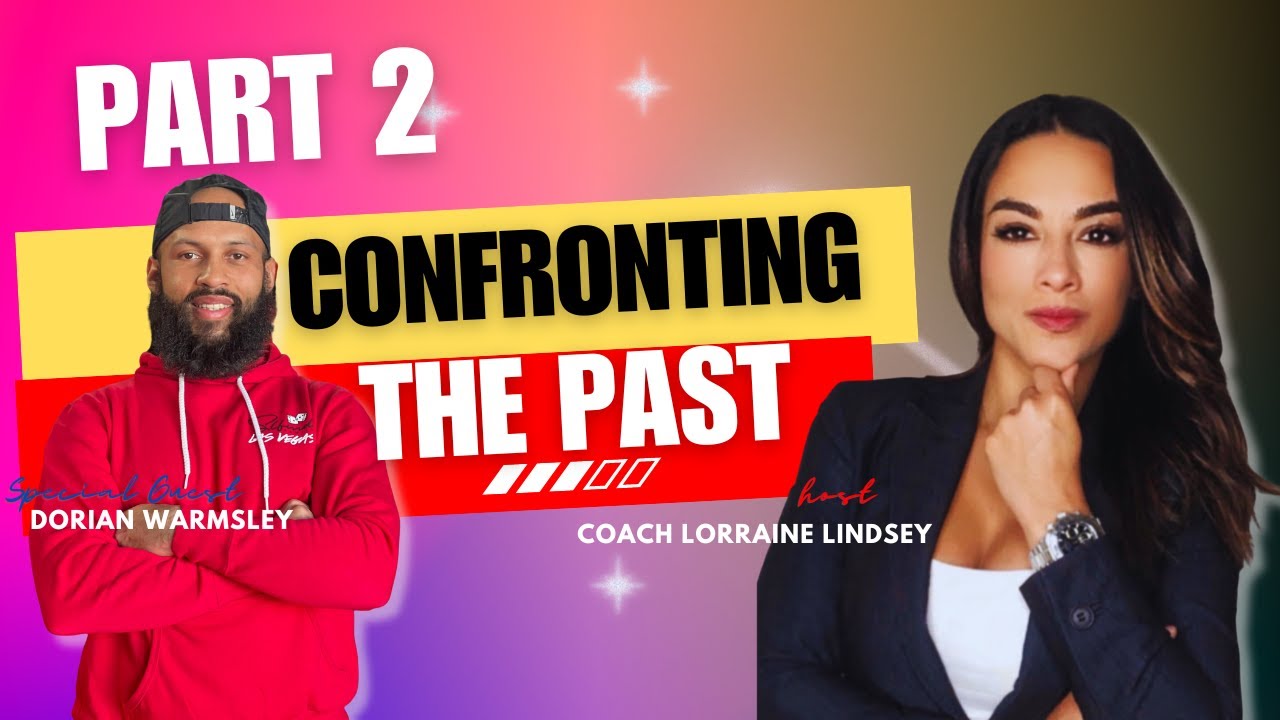 Part 2 - Healing the Past: A Life Coaching Journey with Dorian Warmsley - YouTube