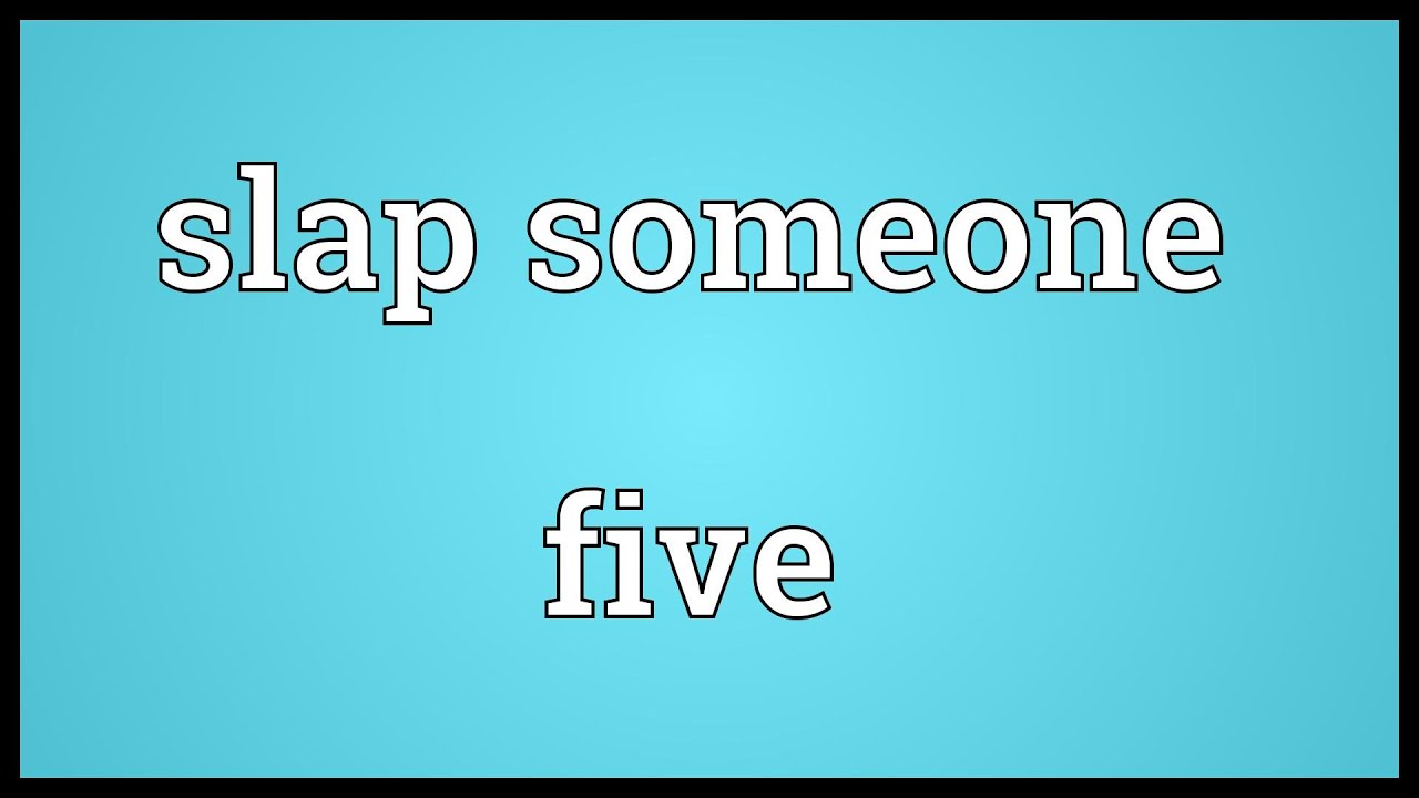 Slap someone five Meaning - YouTube