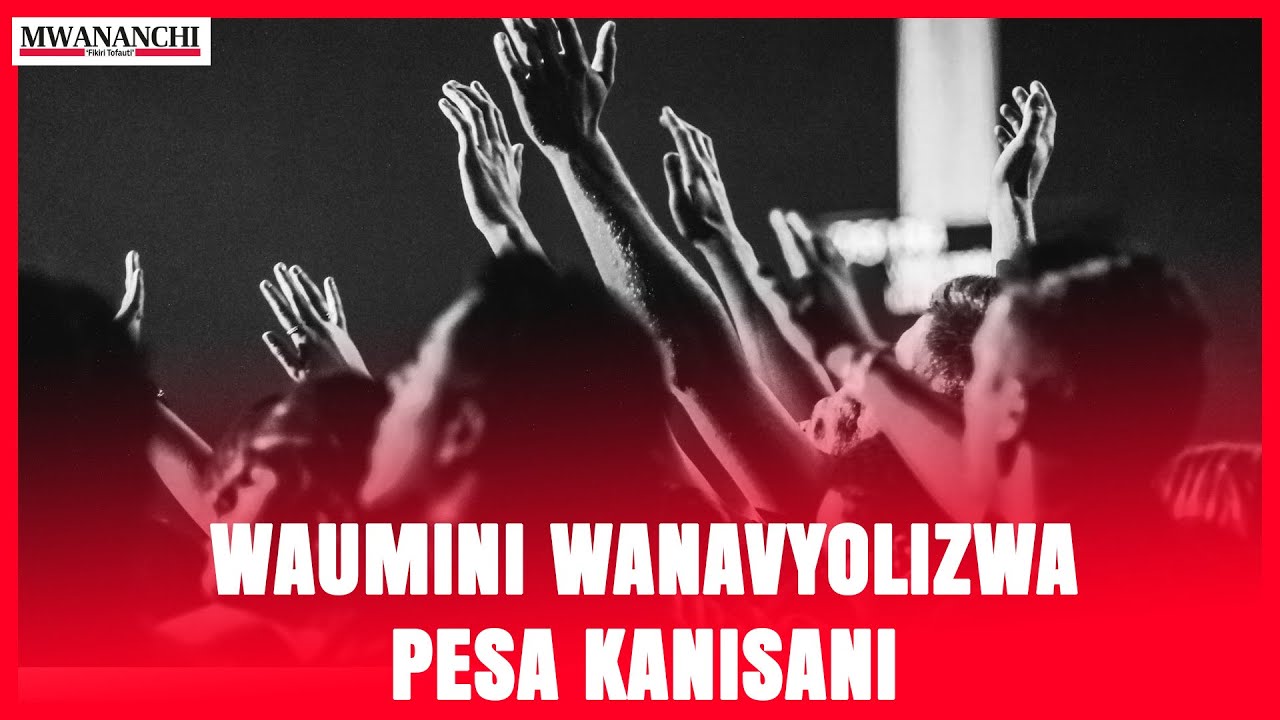 Simulizi za waumini wanavyolizwa pesa kanisani, Watumishi ...