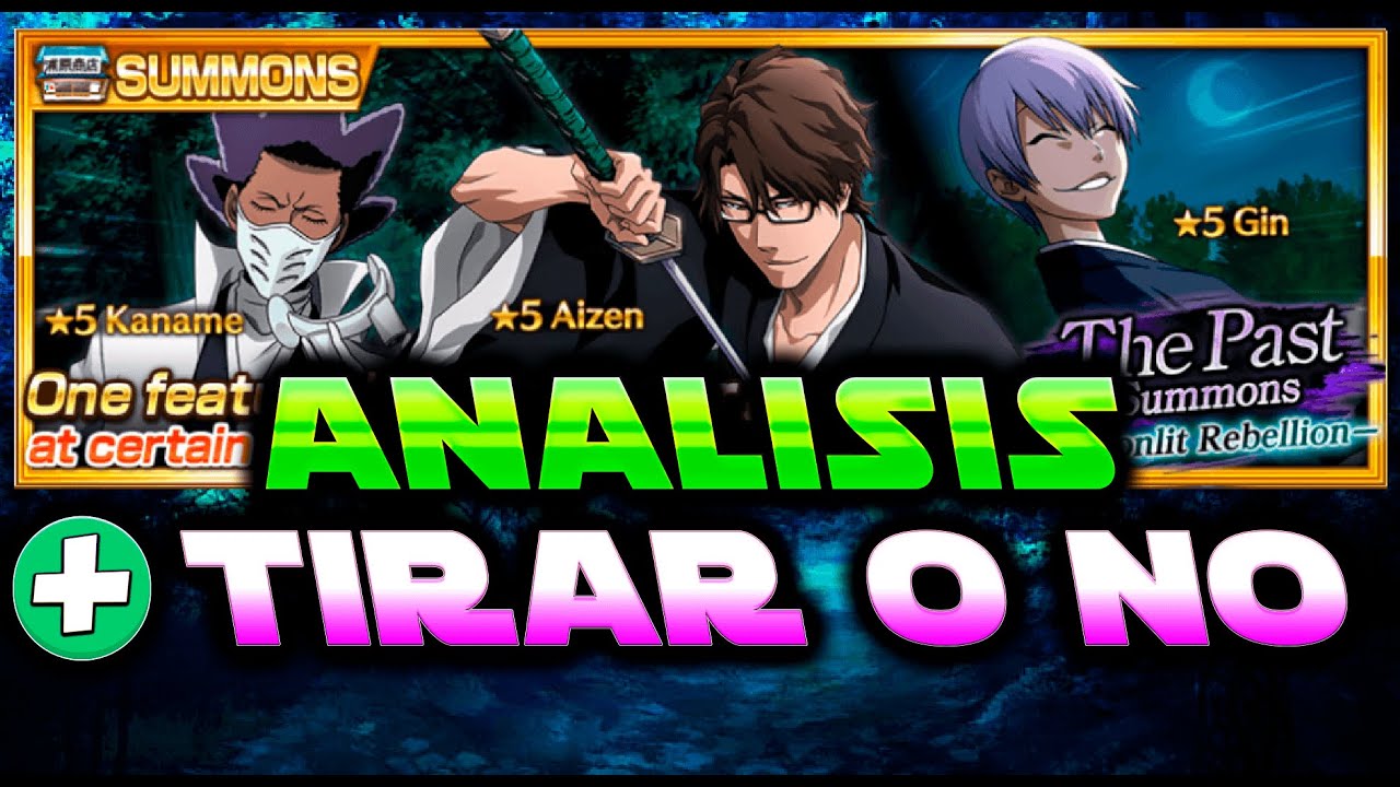 NUEVO AIZEN TENIENTE ICHIMARU JUGANDO LIMBO Y KANAME Bleach Brave Souls Analisis TIRAR O NO ...