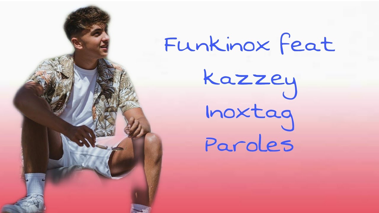 FUNKINOX FEAT KAZZEY- INOXTAG (PAROLES LYRICS) - YouTube