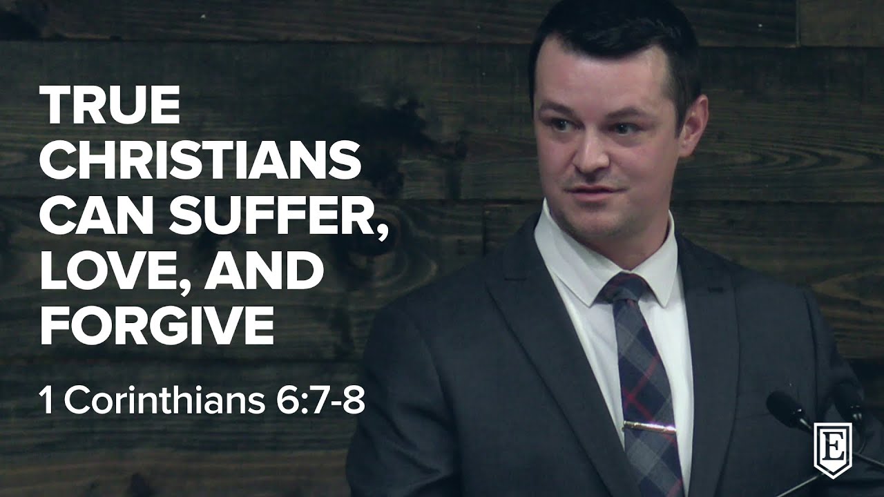 TRUE CHRISTIANS CAN SUFFER, LOVE, AND FORGIVE: 1 Corinthians 6:7-8 ...