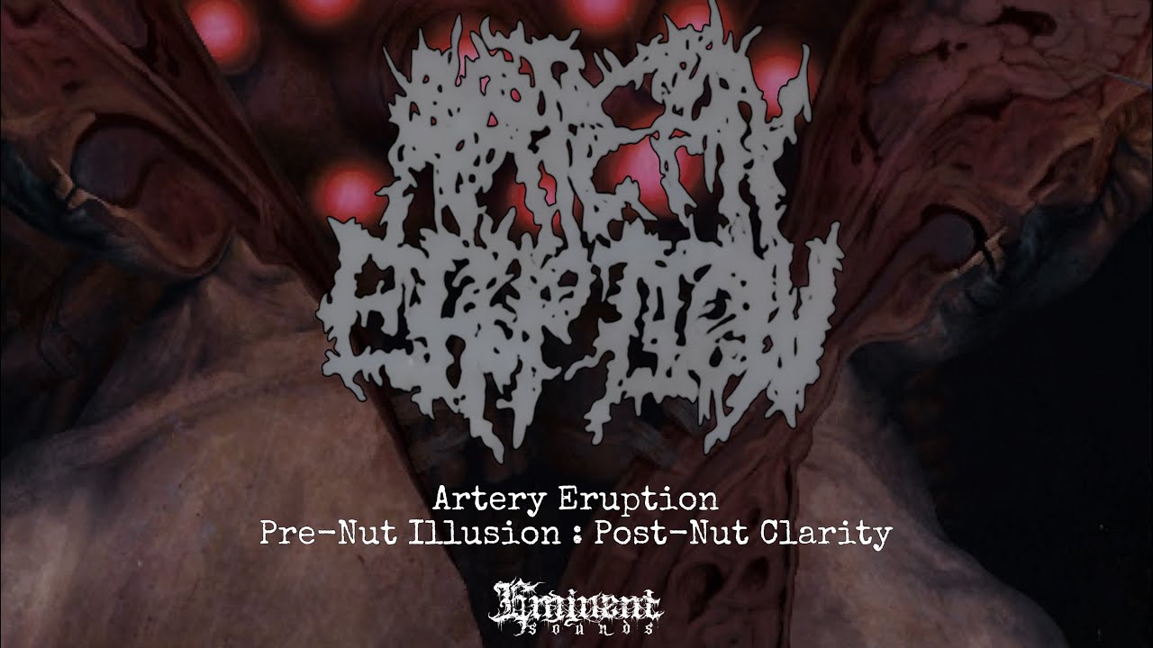 ARTERY ERUPTION - Pre-Nut Illusion : Post-Nut Clarity (SINGLE) - YouTube