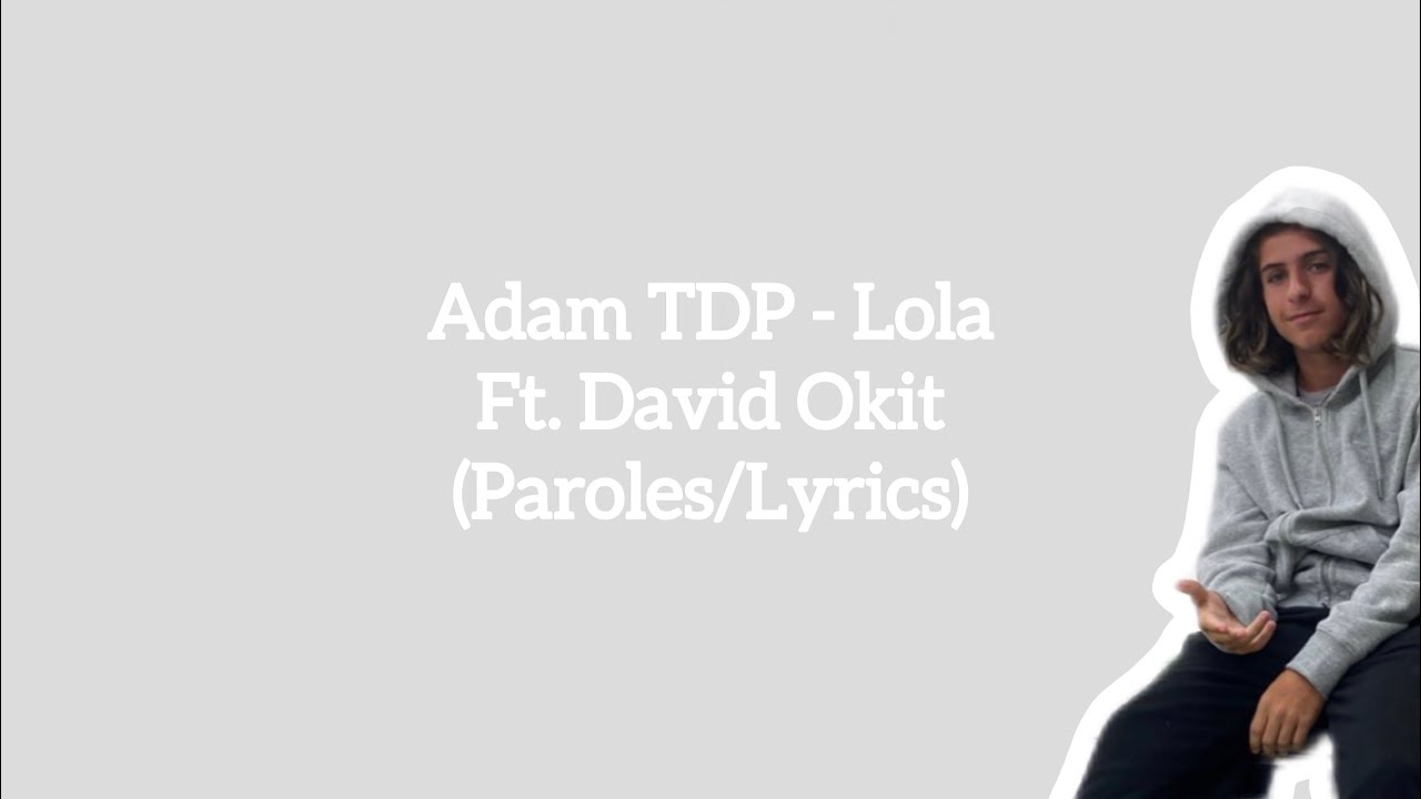 Adam TDP (Ft.David Okit) Lola #2 (Merci à @Gracy D pour les paroles ...
