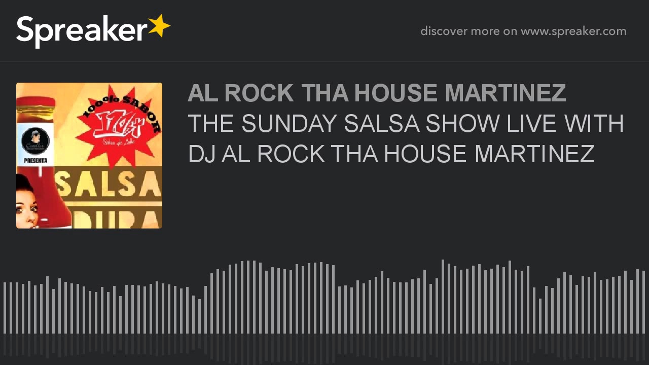 THE SUNDAY SALSA SHOW LIVE WITH DJ AL ROCK THA HOUSE MARTINEZ (part 9 ...