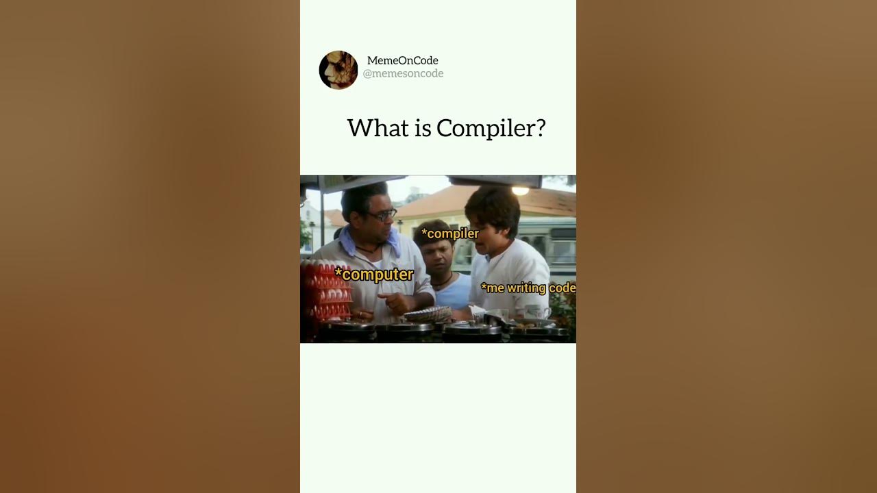 Perfect Definition Of Compiler😁coding Computerscience Compiler Codingmemes Programming