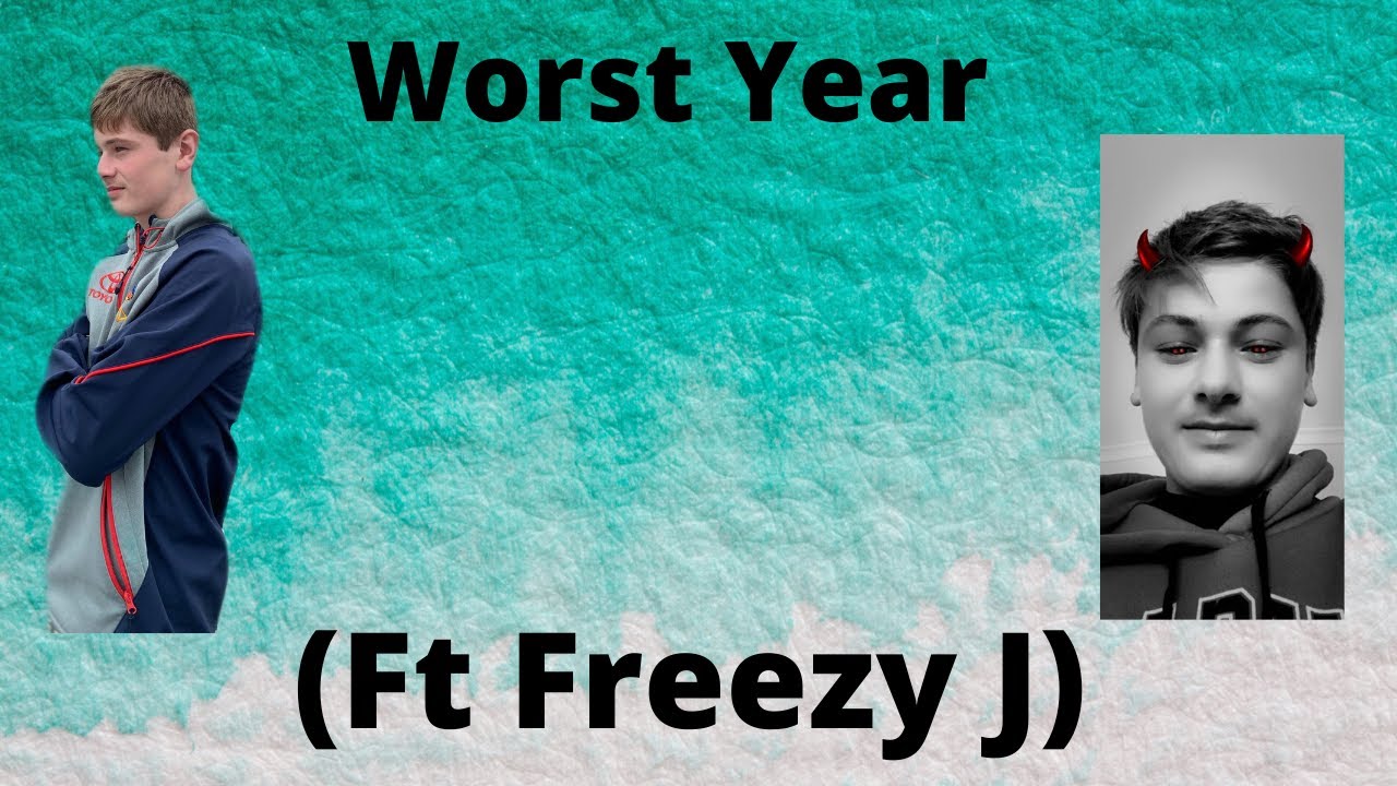 Worst Year (ft Freezy J) - YouTube