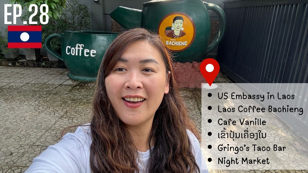 Vientiane - US Embassy in Laos, Laos Coffee Bachieng, Gringo's Taco Bar | Laos with Locals EP.28 ...