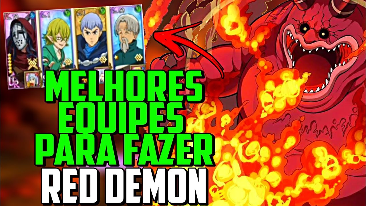 MELHORES EQUIPES PARA FAZER RED DEMON - THE SEVEN DEADLY SINS GRAND ...